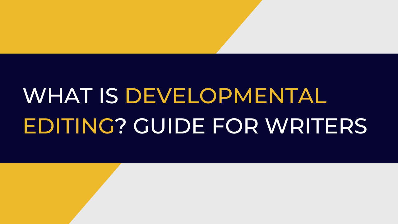 What Is Developmental Editing? A Comprehensive Guide for Writers